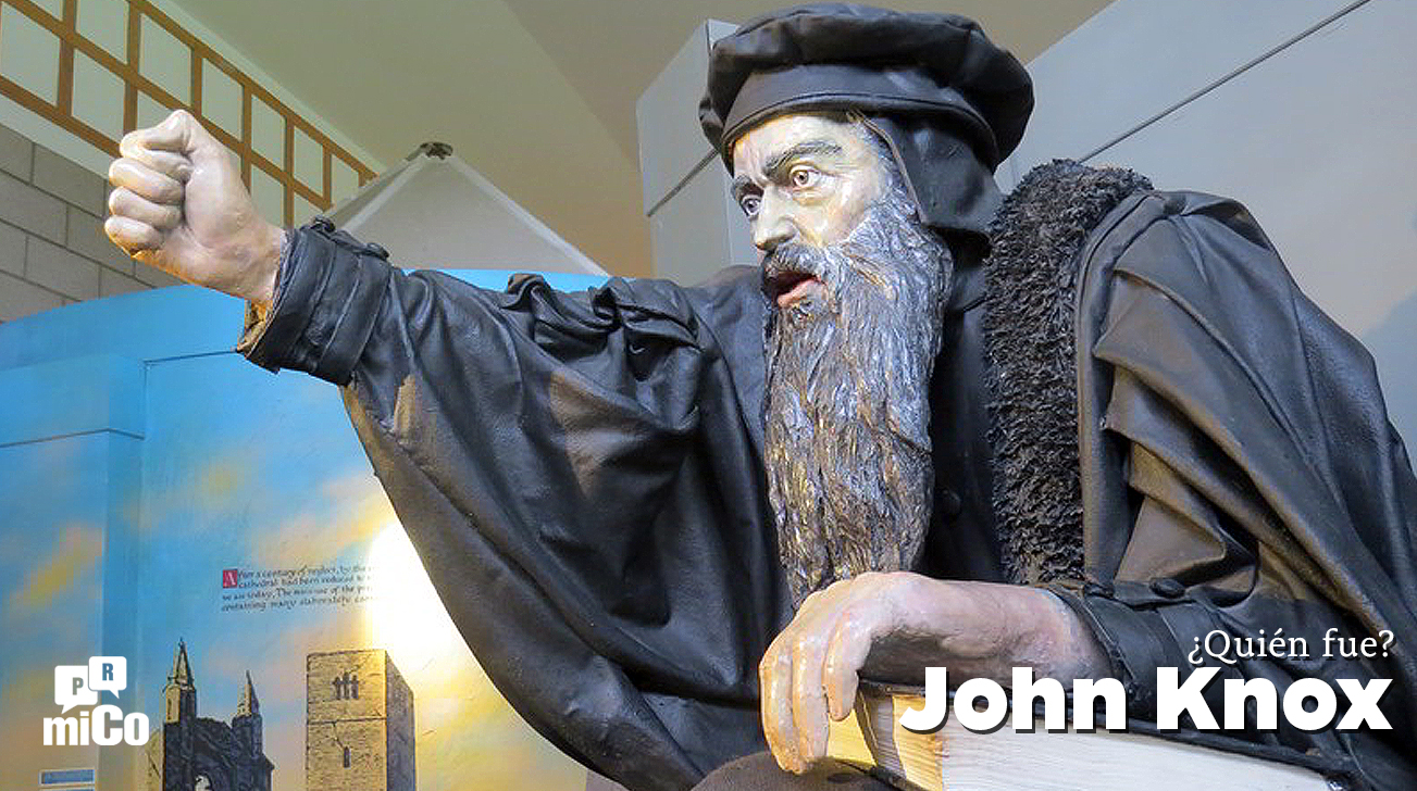 ¿Quién fue John Knox? - miComunidad.com