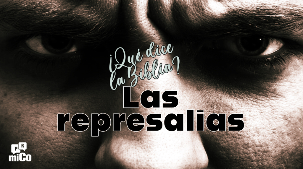 ¿Qué dice la Biblia sobre las represalias? - miComunidad.com