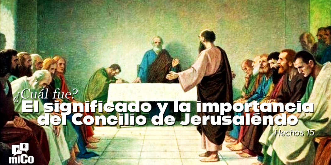 Hechos 15 ¿Cuál fue el significado y la importancia del Concilio de ...