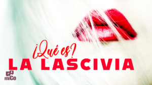 ¿Qué es la lascivia? - miComunidad.com