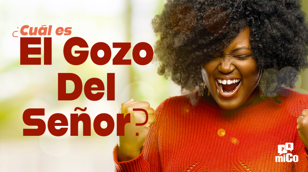 ¿Cuál es el gozo del Señor? - miComunidad.com