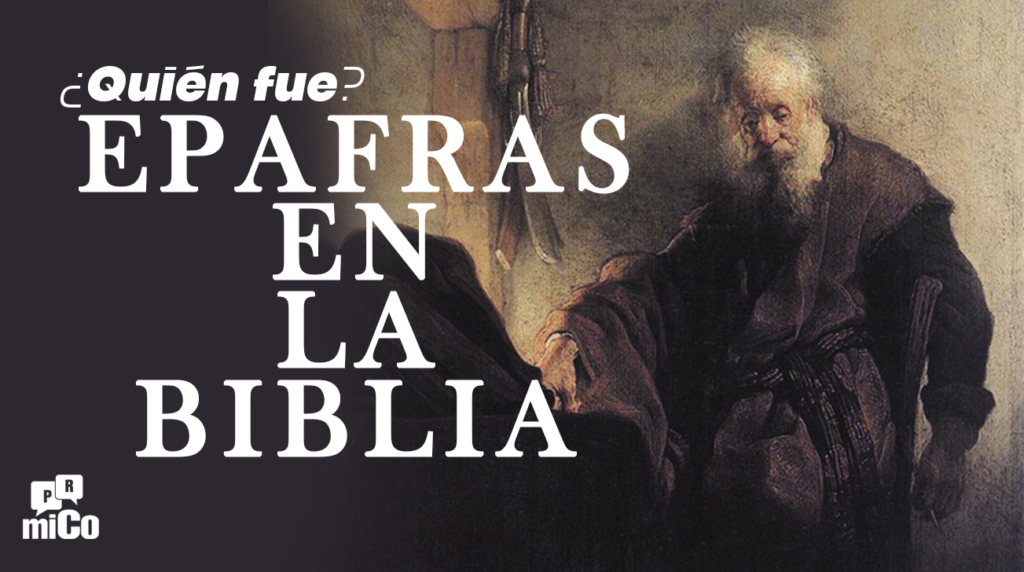 ¿Quién fue Epafras en la Biblia? - miComunidad.com