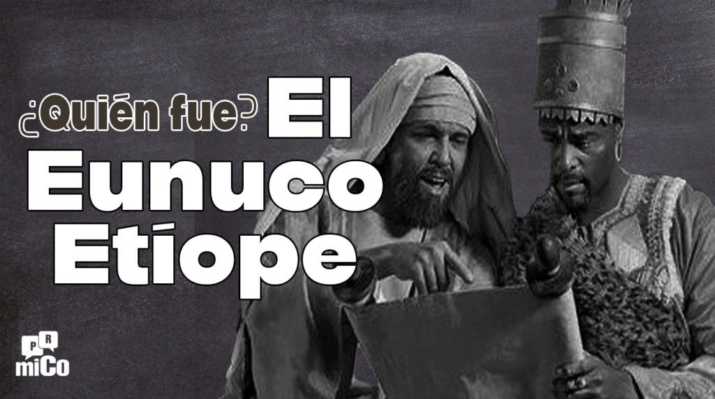 ¿Quién fue el eunuco Etíope? - miComunidad.com